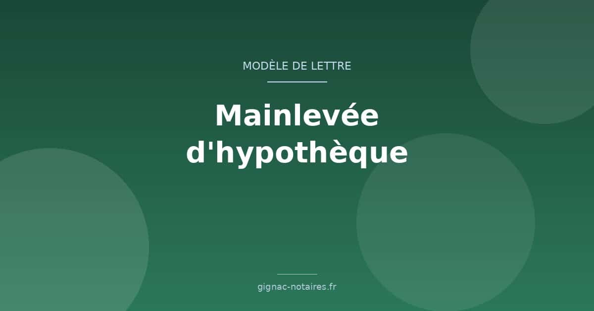 Modèle de lettre de demande de mainlevée d'hypothèque